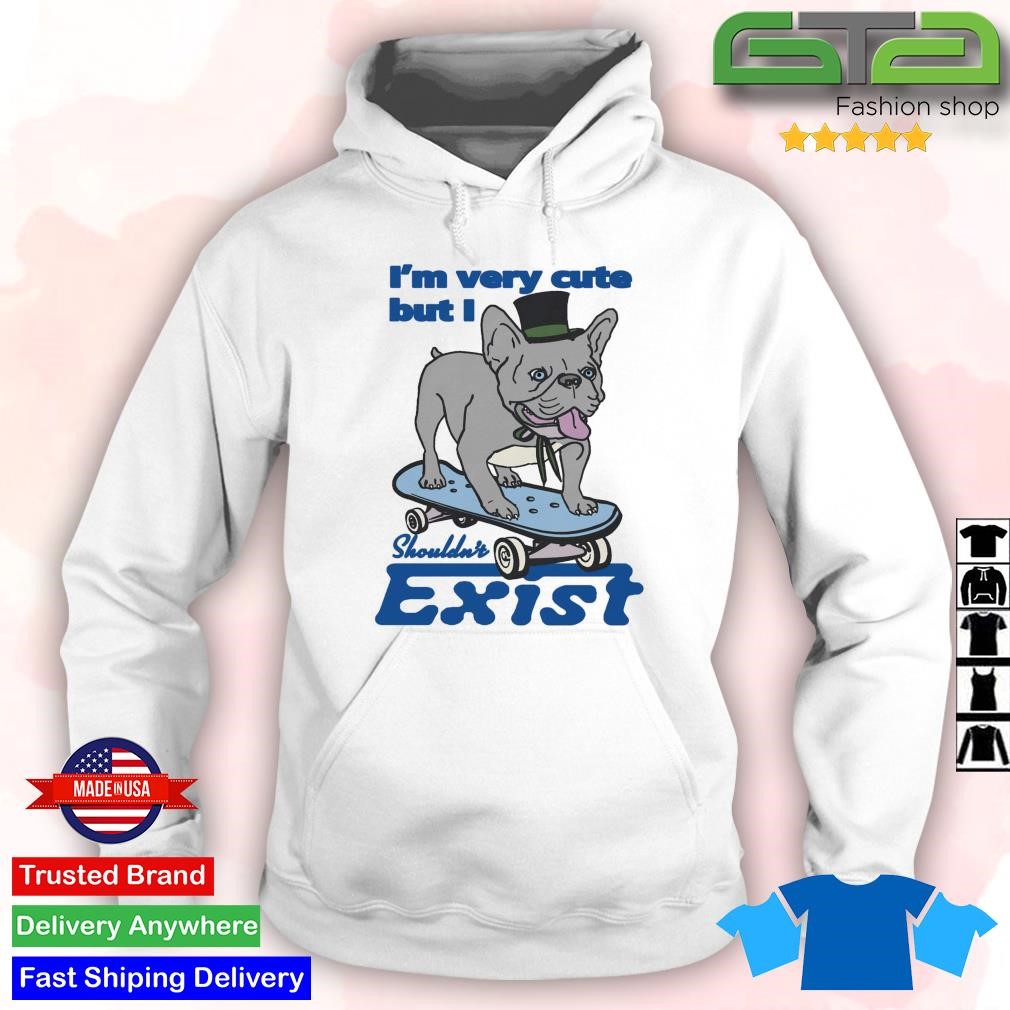 Original I'm Very Cute But I Shouldn't Exist Sweater, hoodie, sweater ...