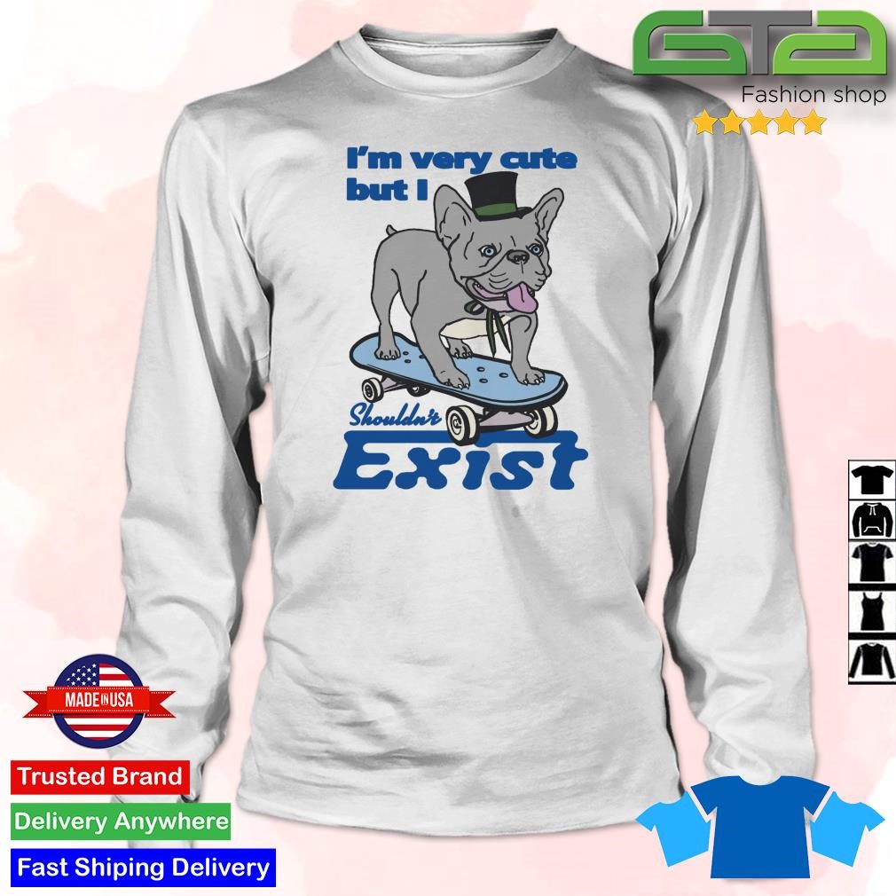 Original I'm Very Cute But I Shouldn't Exist Sweater, hoodie, sweater ...